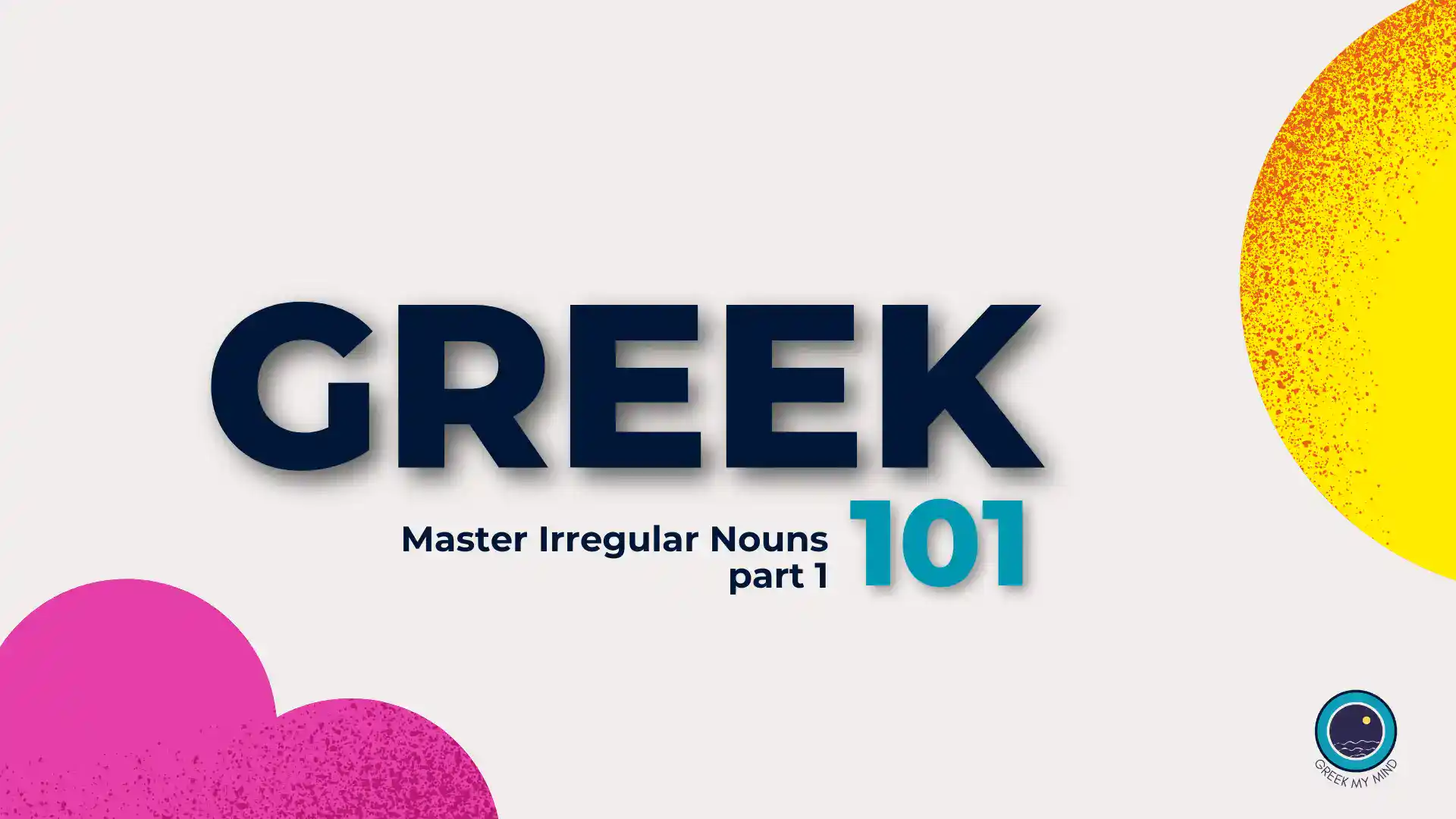 Master Irregular Nouns Part 1 - Greek 101 - GreekMyMind - Learn Greek ...